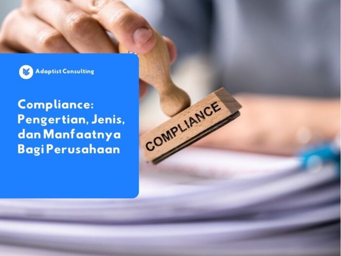Apa itu Compliance? Pengertian, Jenis, dan Regulasi yang Wajib ...